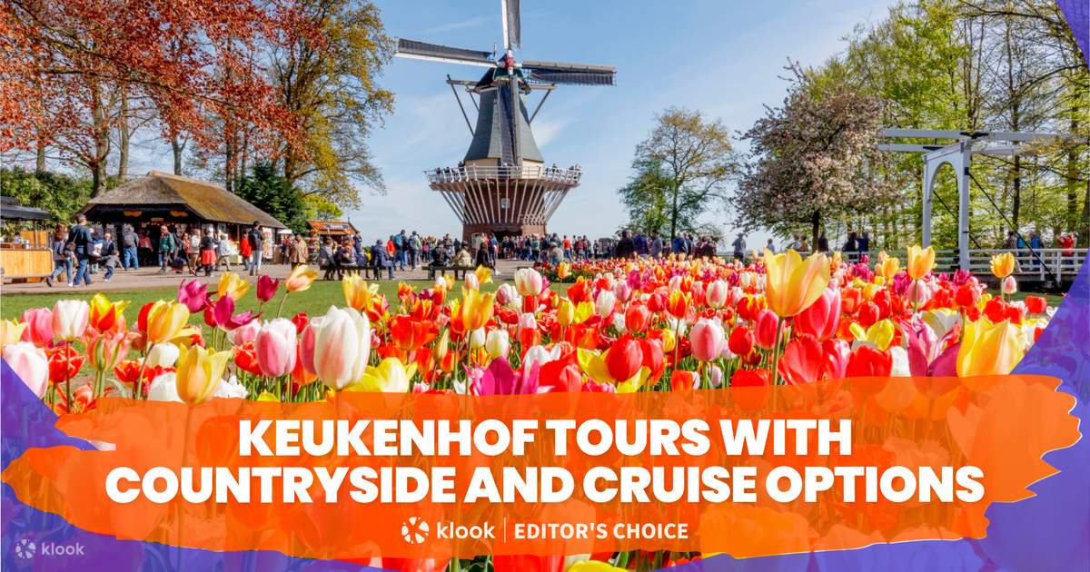 Tur Keukenhof dengan Pilihan Wisata Pedesaan dan Pesiar Landmark Tour - Klook Indonesia